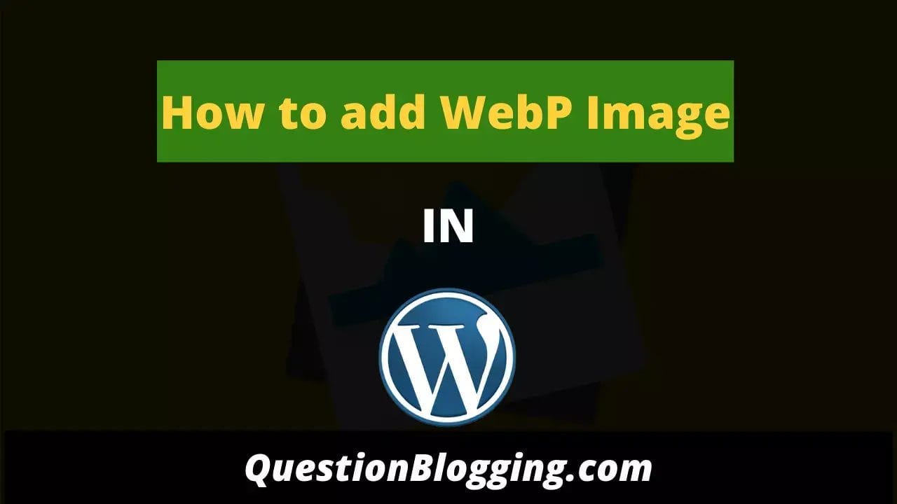 How To Upload WebP Images In WordPress? [With/Without Plugin]!